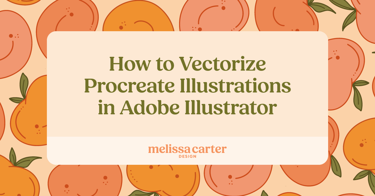 How to Vectorize Procreate Illustrations in Adobe Illustrator - Melissa ...
